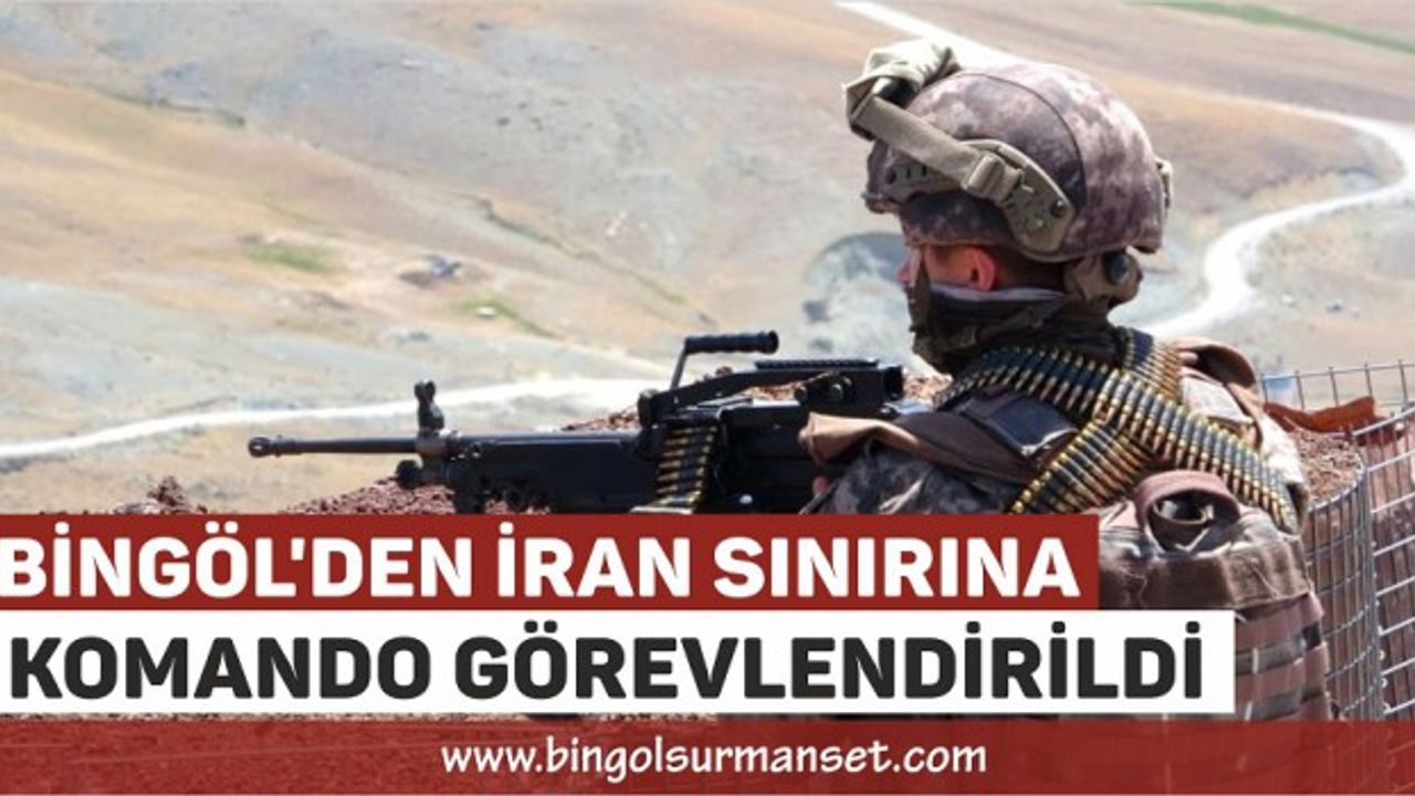 Bingöl’den İran Sınırına Komando Görevlendirildi - Bingöl Sürmaşet ...